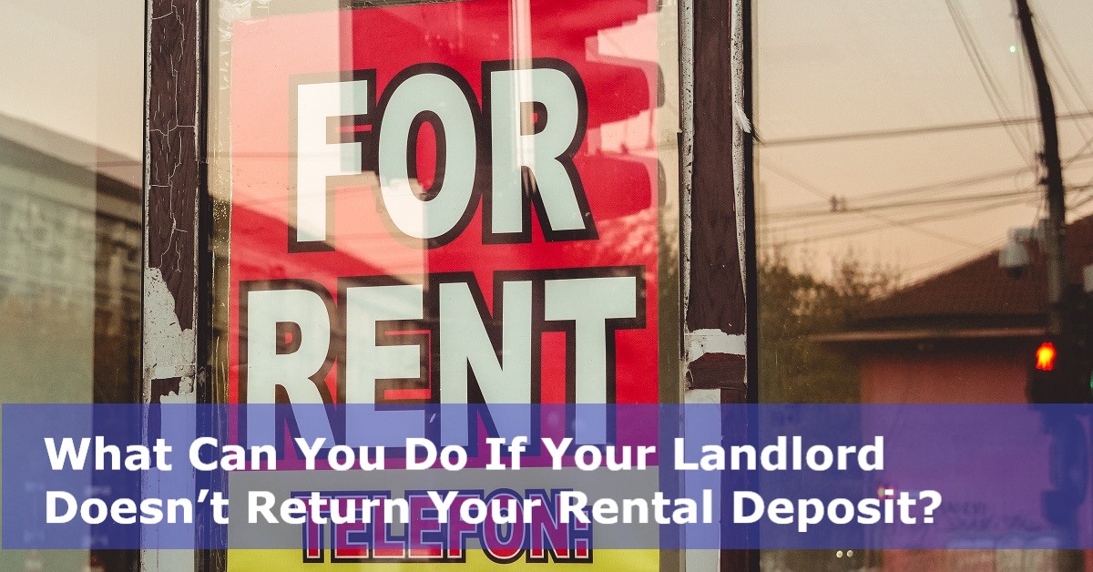 Your Landlord Refuses To Return Your Rental Deposit? Here’s What You Can Do