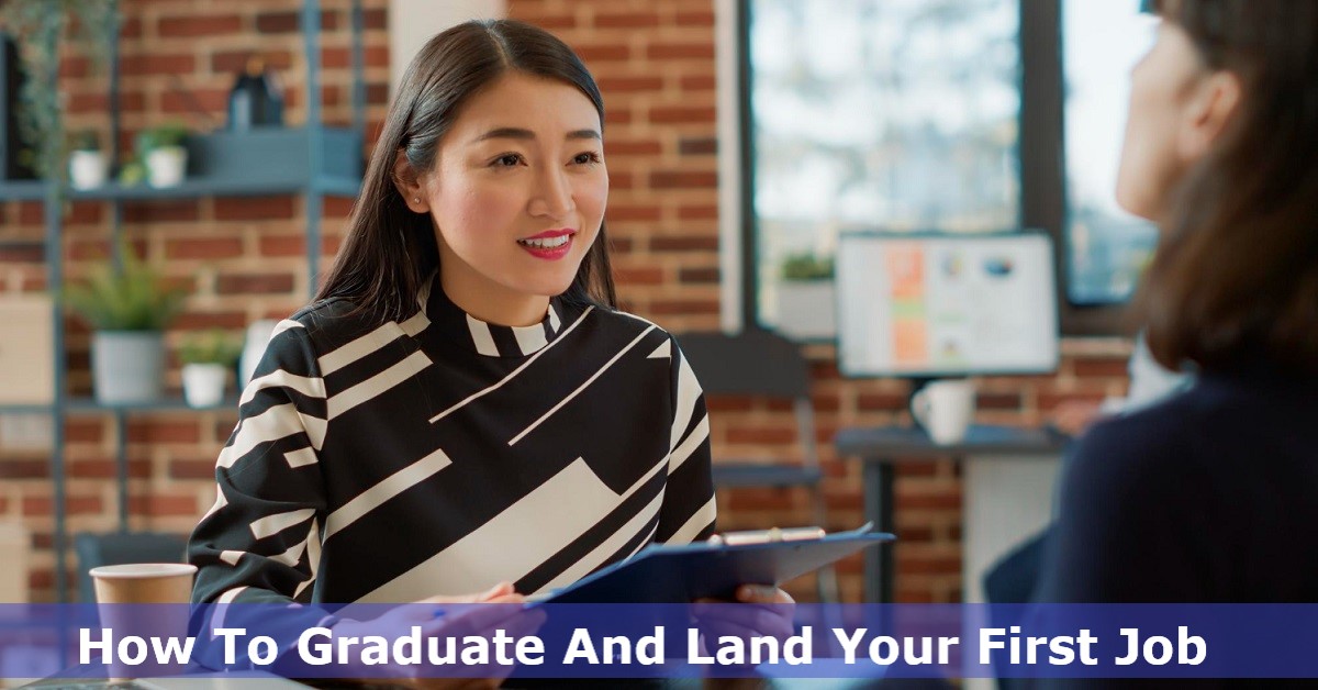 How To Graduate And Land Your First Job