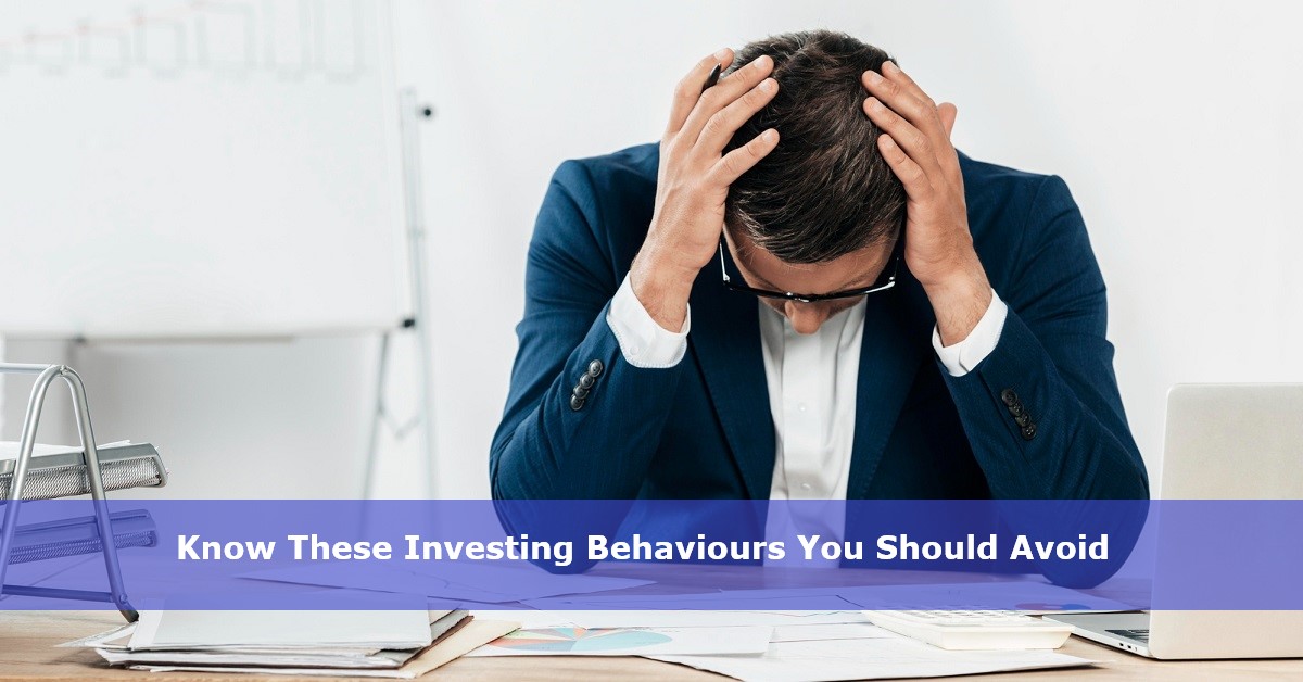 5 Investing Behaviours You Don't Want To Have